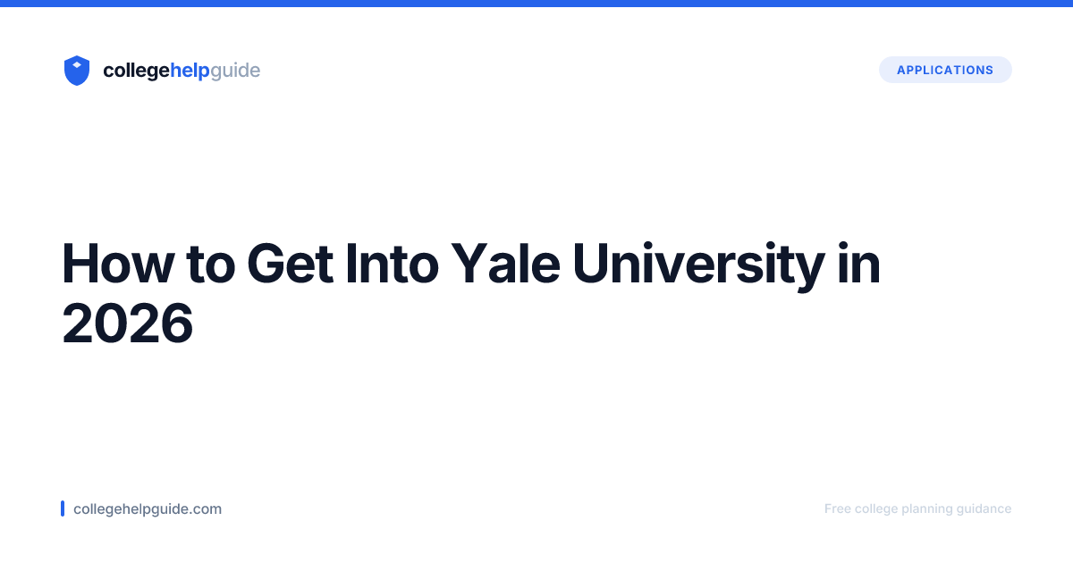 How to Get Into Yale University in 2026 | CollegeHelpGuide