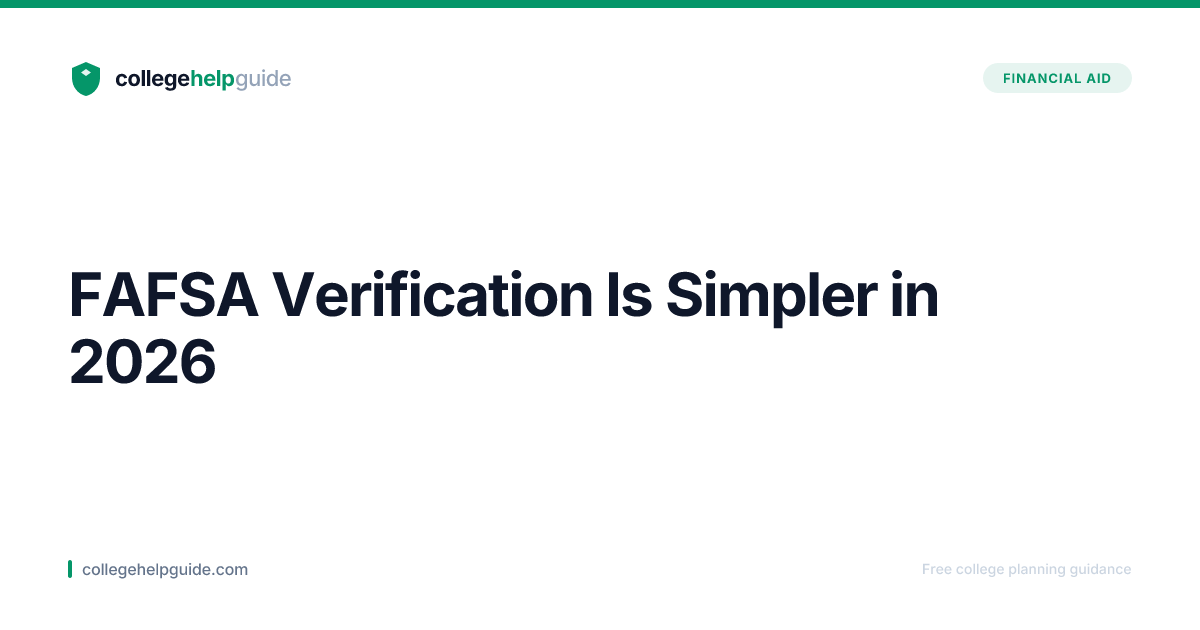 FAFSA Verification Is Simpler in 2026 | CollegeHelpGuide